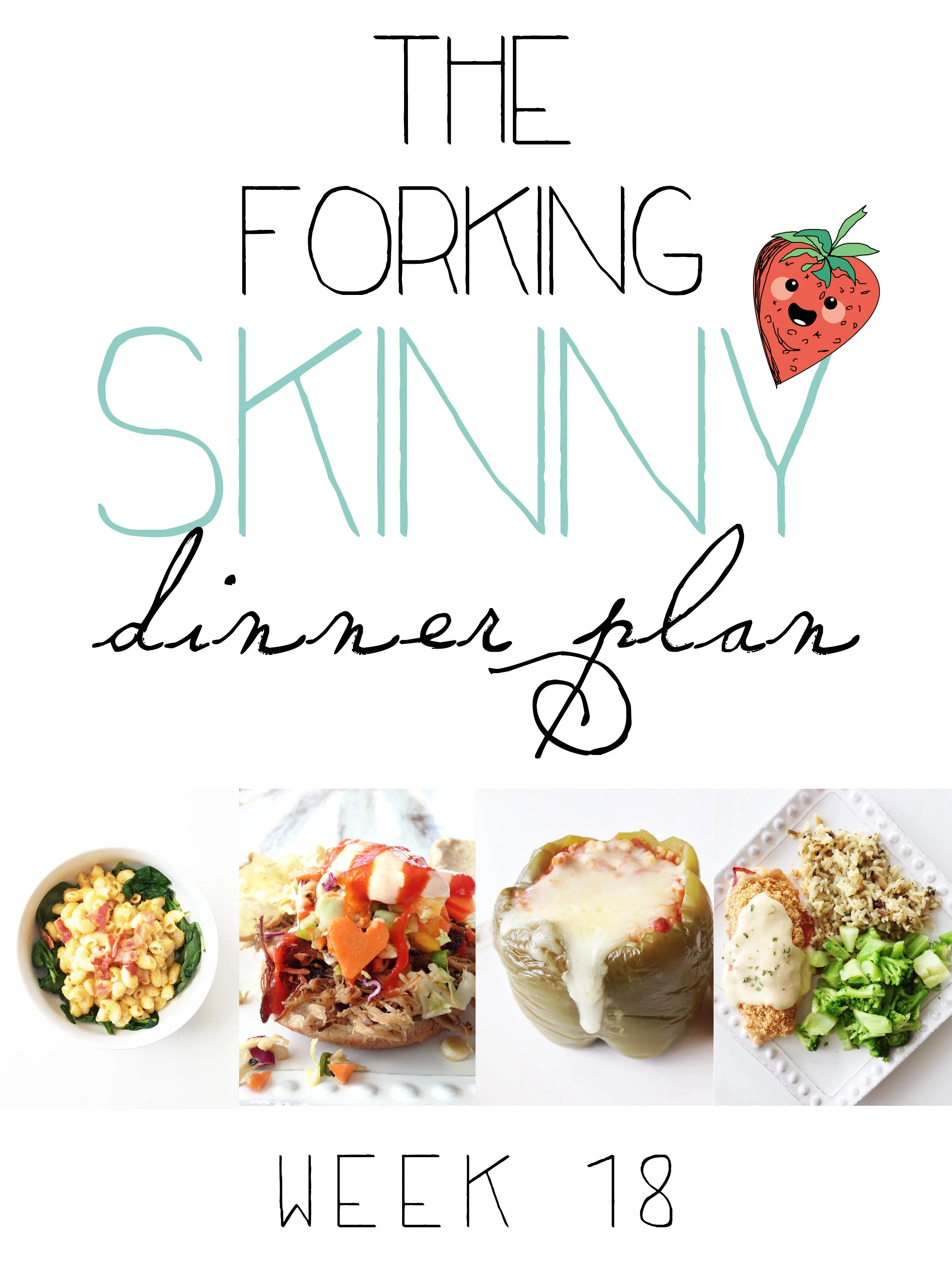 The Forking Skinny Dinner Plan (Week 18) — The Skinny Fork