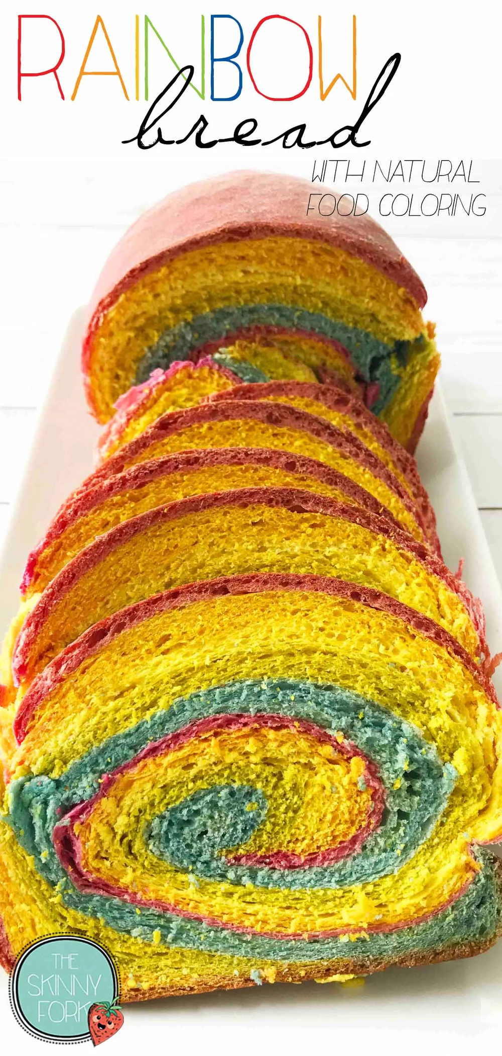 Rainbow Bread — The Skinny Fork