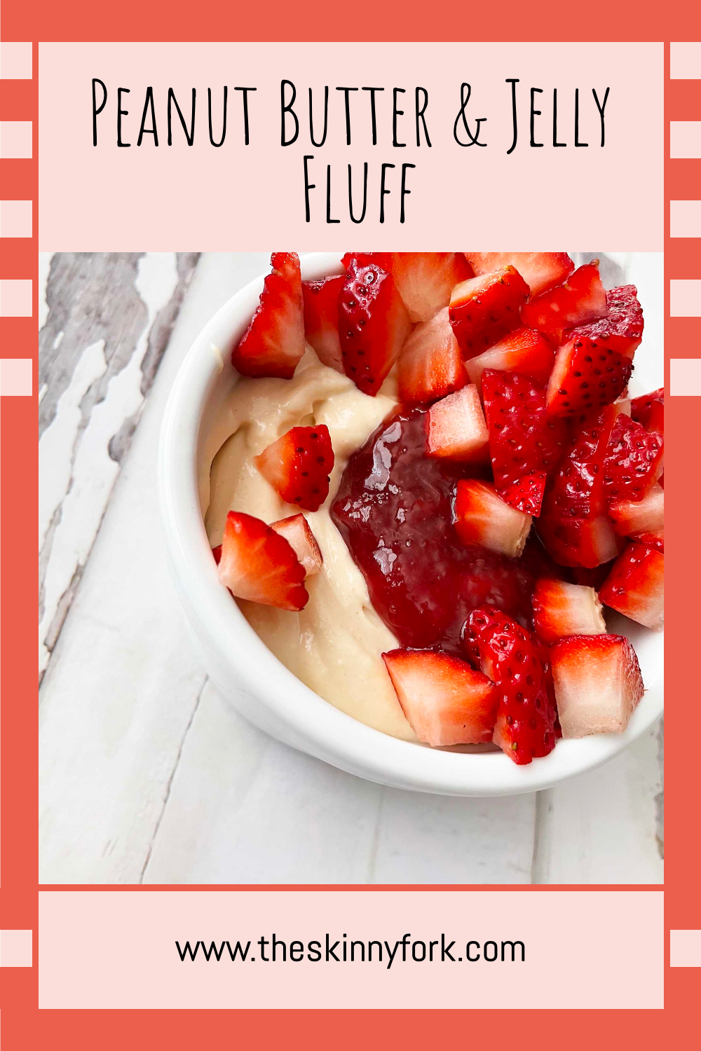 Peanut Butter & Jelly Fluff — The Skinny Fork