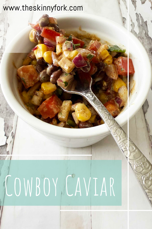 Cowboy Caviar (+ Cowboy Ranch) — The Skinny Fork