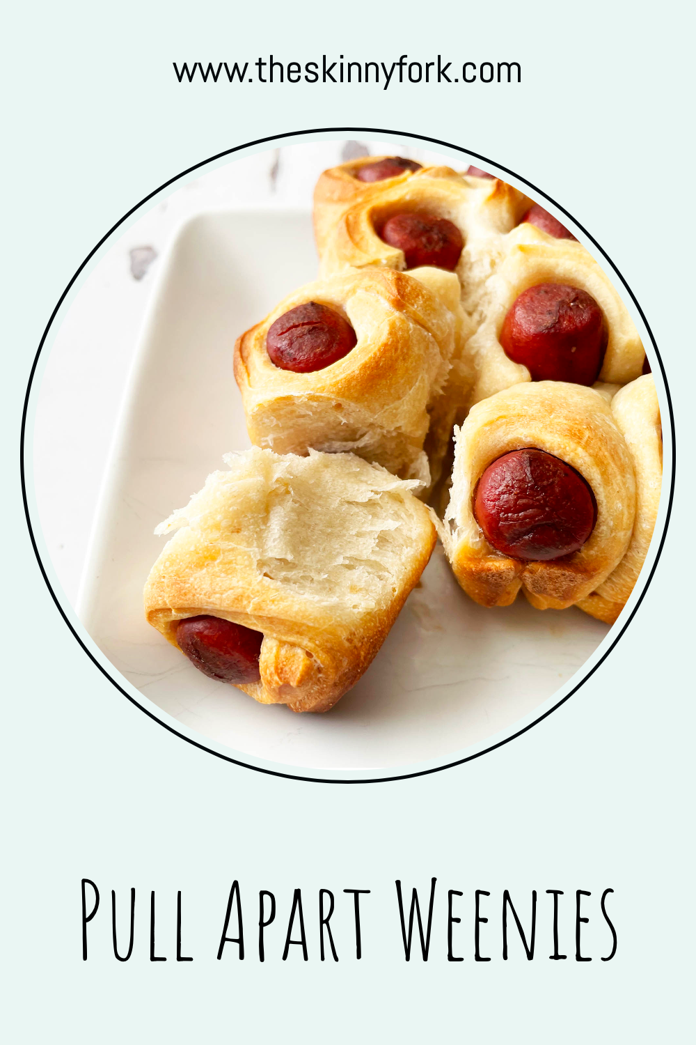 Pull Apart Weenies — The Skinny Fork