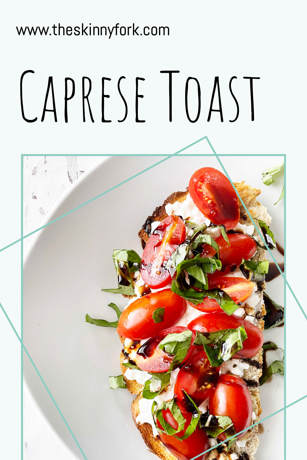 Caprese Toast — The Skinny Fork