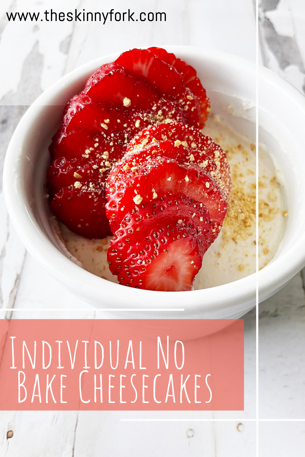 Individual No Bake Cheesecakes — The Skinny Fork
