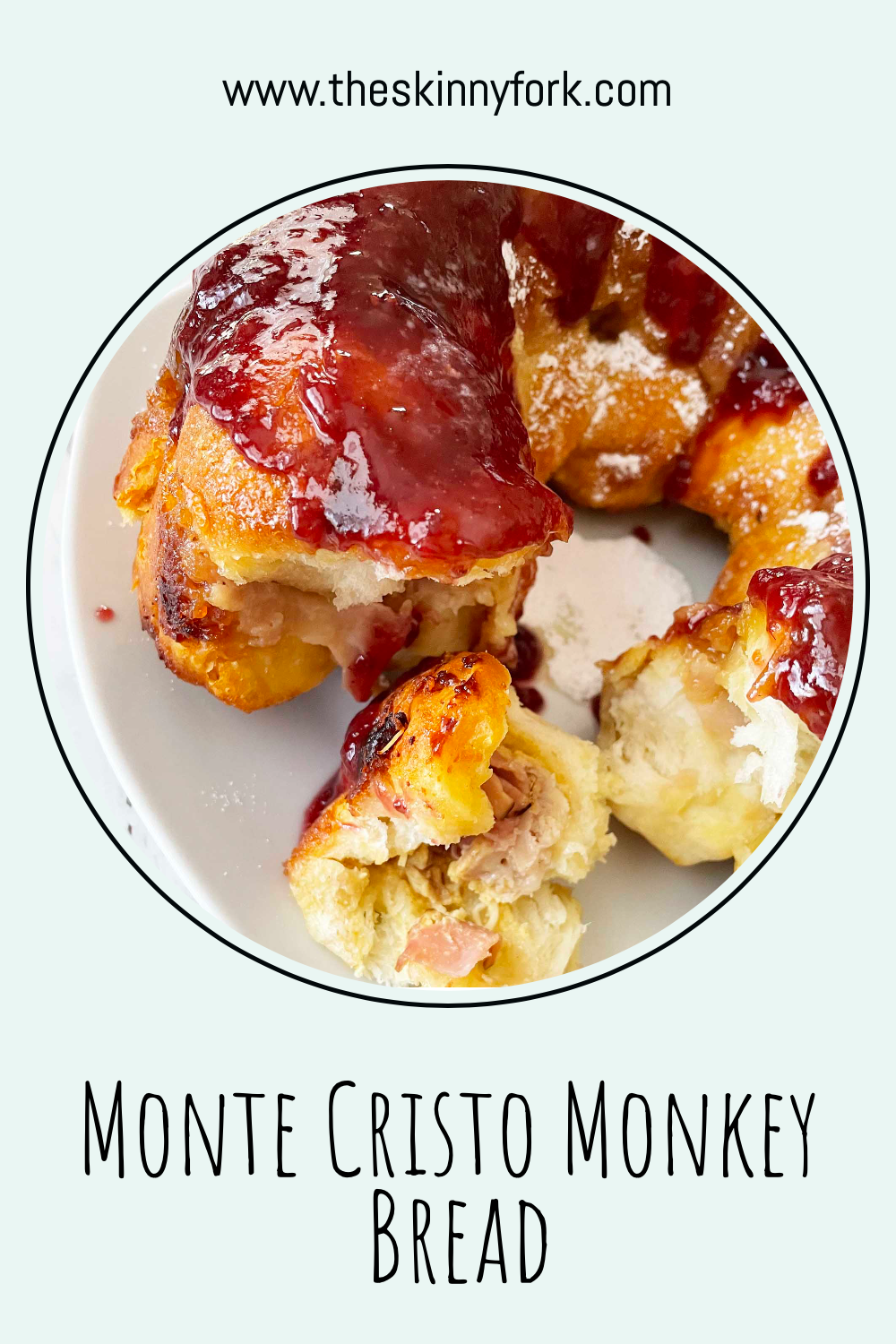 Monte Cristo Monkey Bread — The Skinny Fork