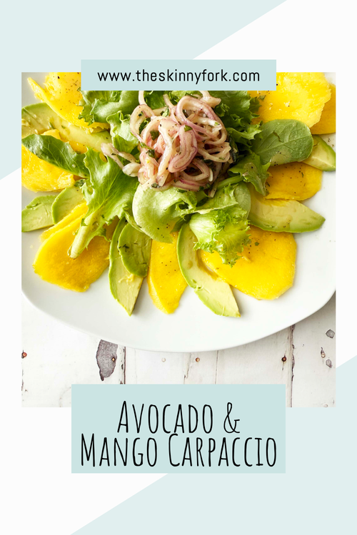 Avocado & Mango Carpaccio — The Skinny Fork