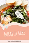 Baked Buratta — The Skinny Fork