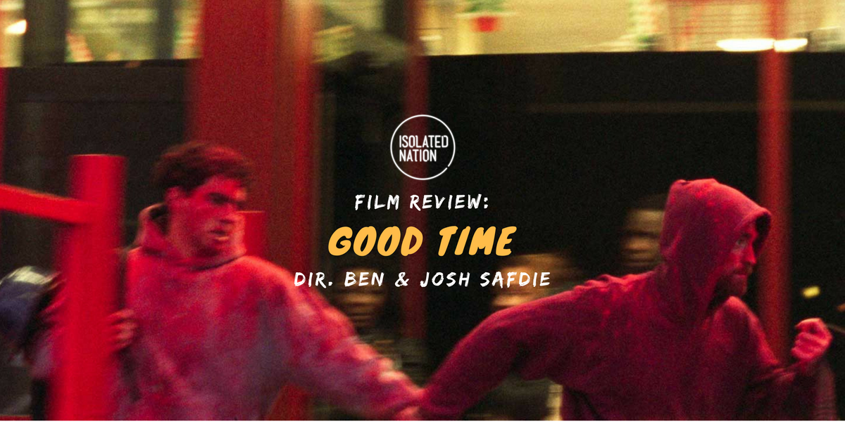 FILM REVIEW: "Good Time" is Robert Pattinson at his sleaziest (and ...