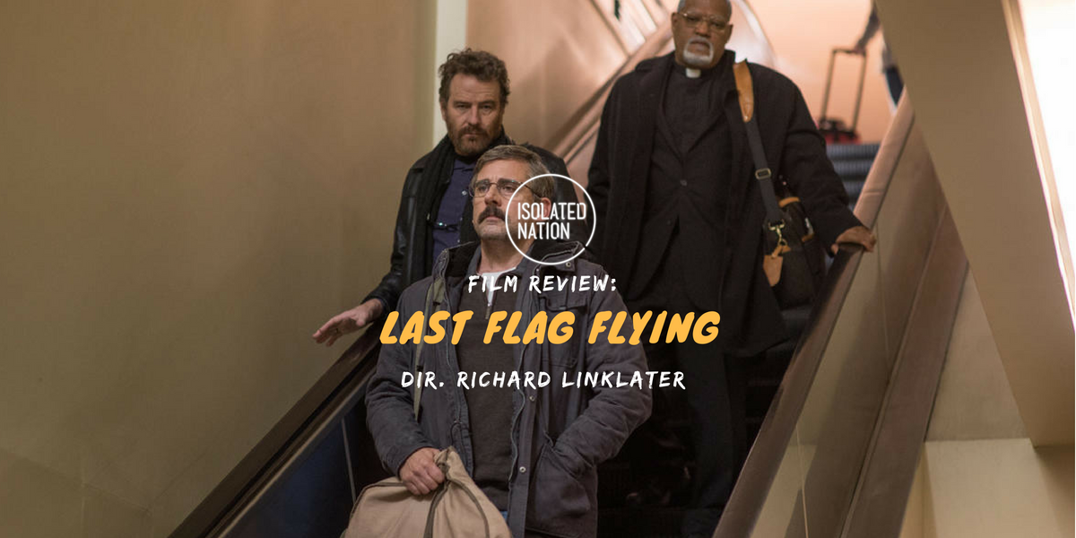 Film Review: "Last Flag Flying" is lovely...and underwhelming ...