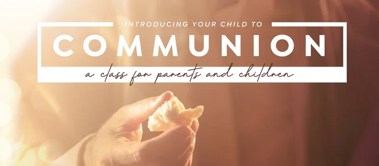 Introducing Your Child to Communion — EFCCL