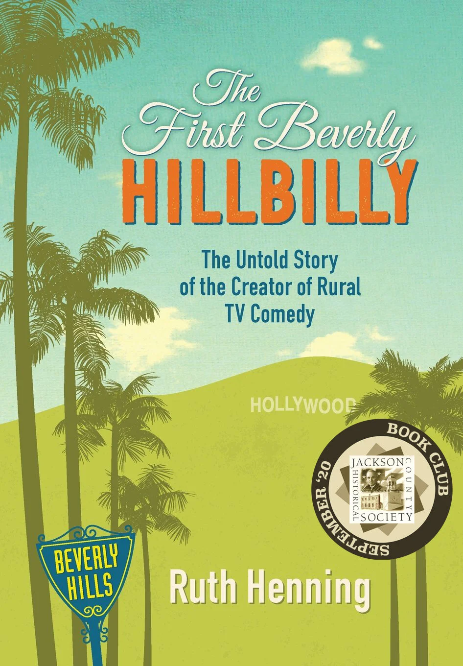 The First Beverly Hillbilly: The Untold Story of the Creator of Rural ...