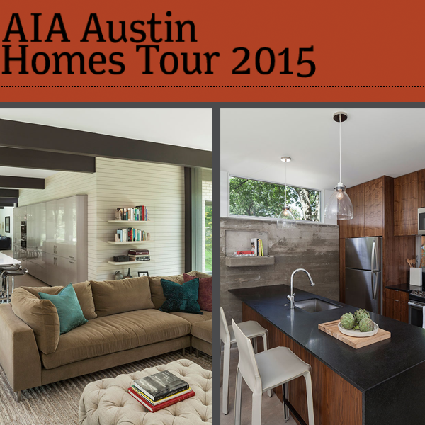 2015 AIA Homes Tour — Designer >>---> Austin, TX