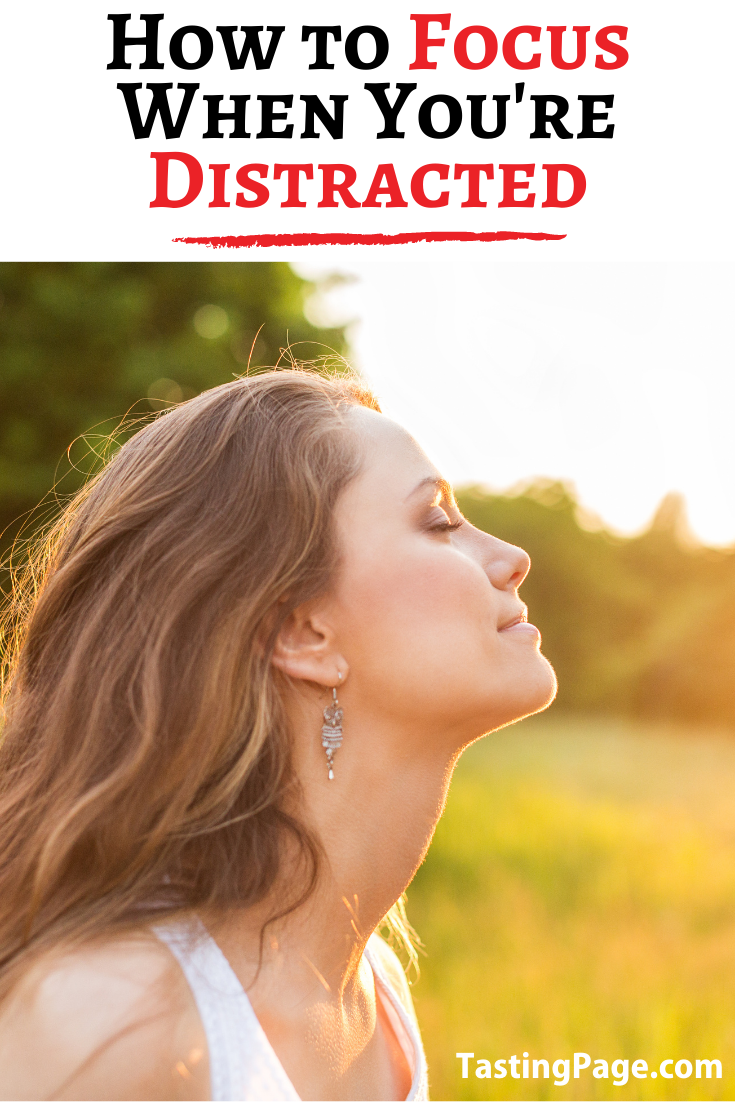 13 Ways to Focus When Distracted — Tasting Page