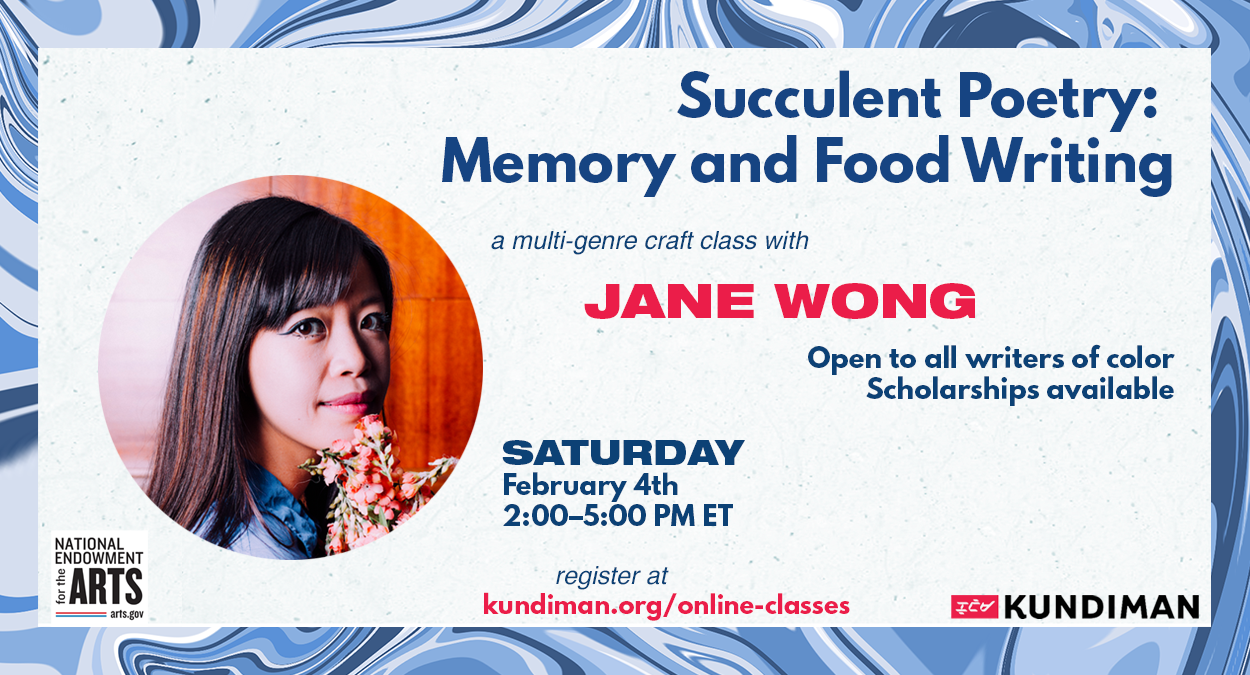 Succulent Poetry: Memory and Food Writing with Jane Wong — Kundiman