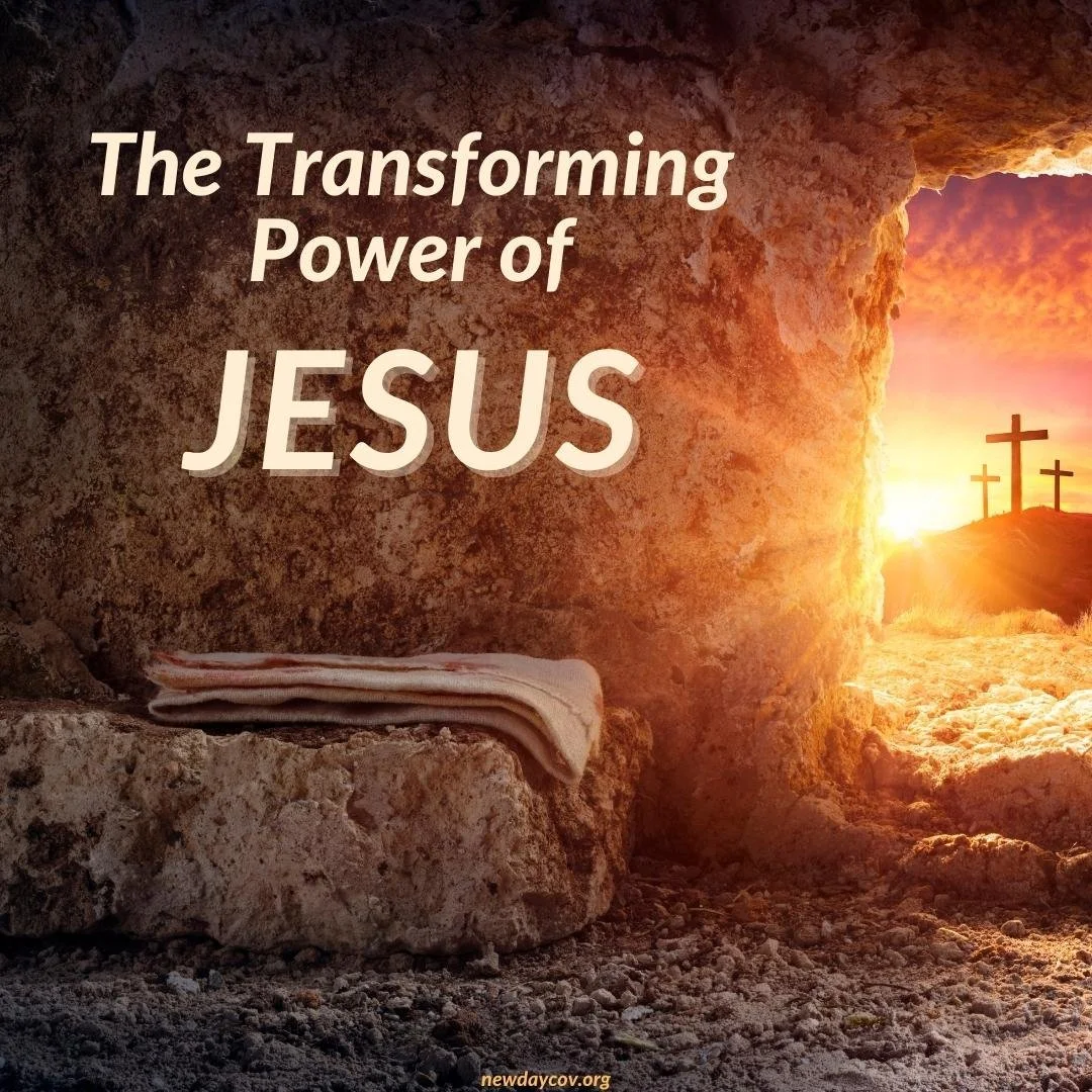 The Transforming Power of JESUS — NewDay Church