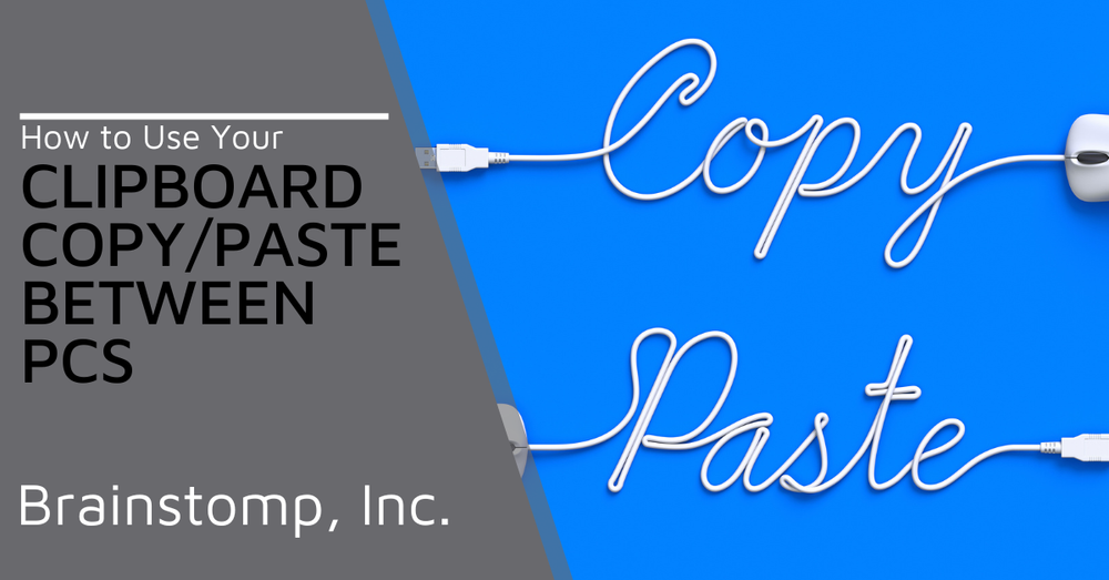 How to Use Your Clipboard Copy/Paste between PCs — BrainStomp, Inc.