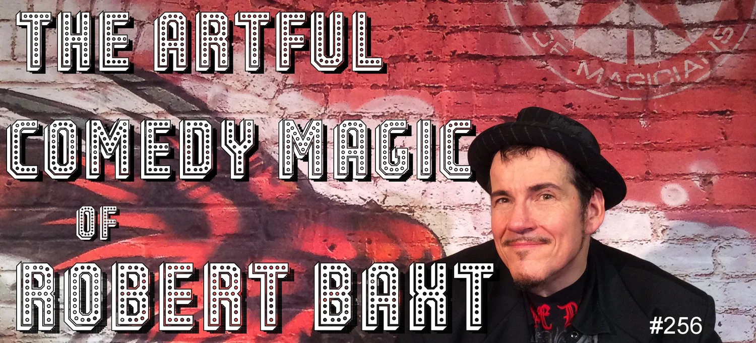256: The Artful Comedy Magic of Robert Baxt — The Magic Word