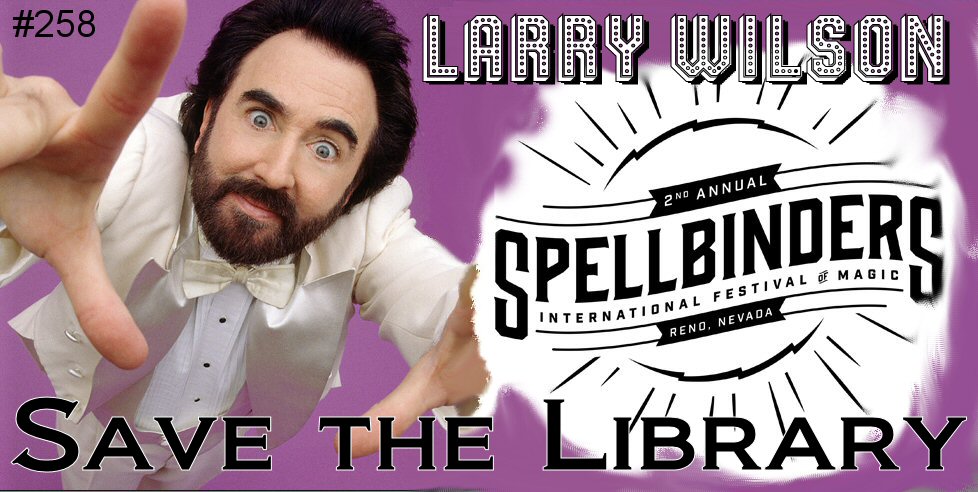 258: Larry Wilson - Save the Library — The Magic Word