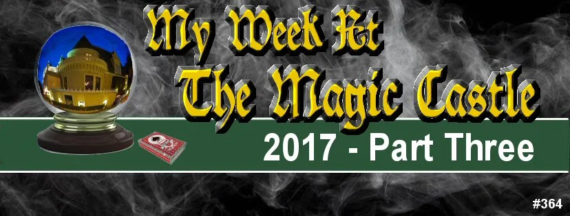 364: My Week At The Magic Castle - 2017: Part Three — The Magic Word