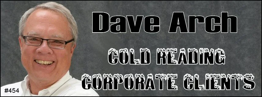 454: Dave Arch - Cold Reading Corporate Clients — The Magic Word