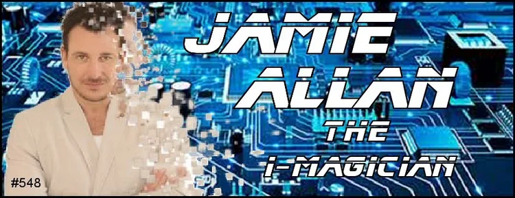 548: Jamie Allan - the iMagician — The Magic Word