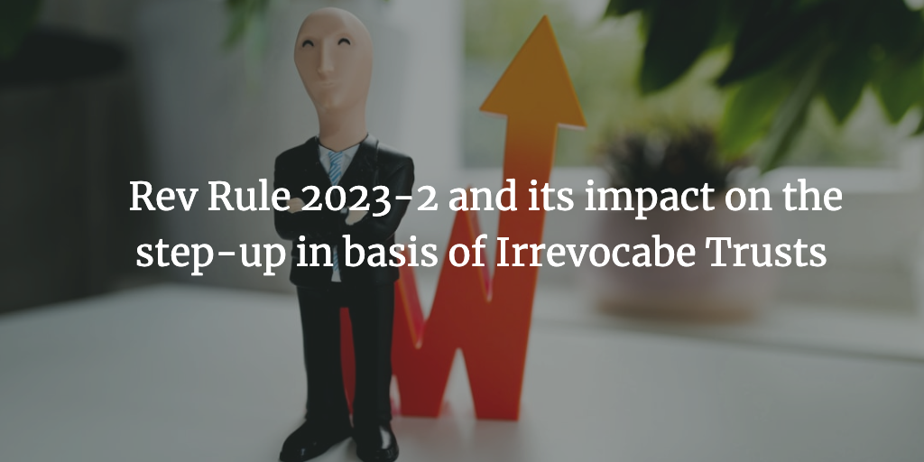 Rev. Rul. 2023-2’s Impact on Estate Plans — Schooley Law Firm