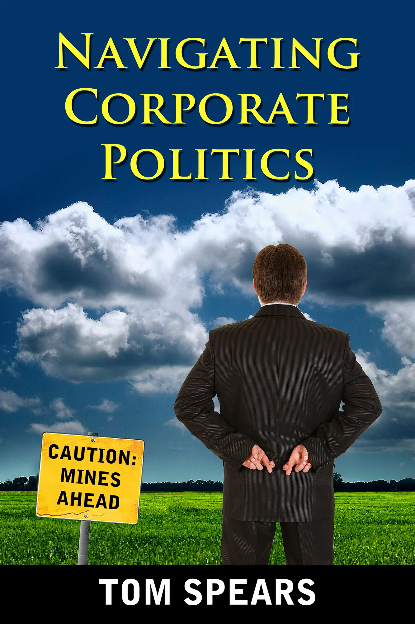 NAVIGATING CORPORATE POLITICS — Tom Spears