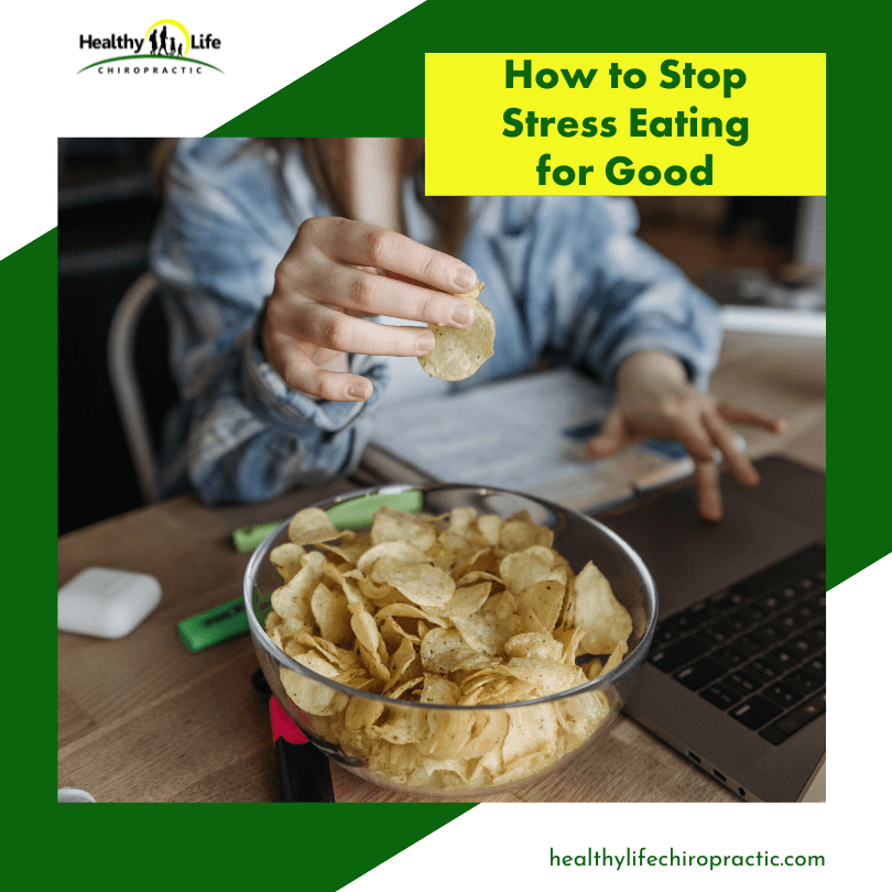 How to Stop Stress Eating for Good — Healthy Life Chiropractic
