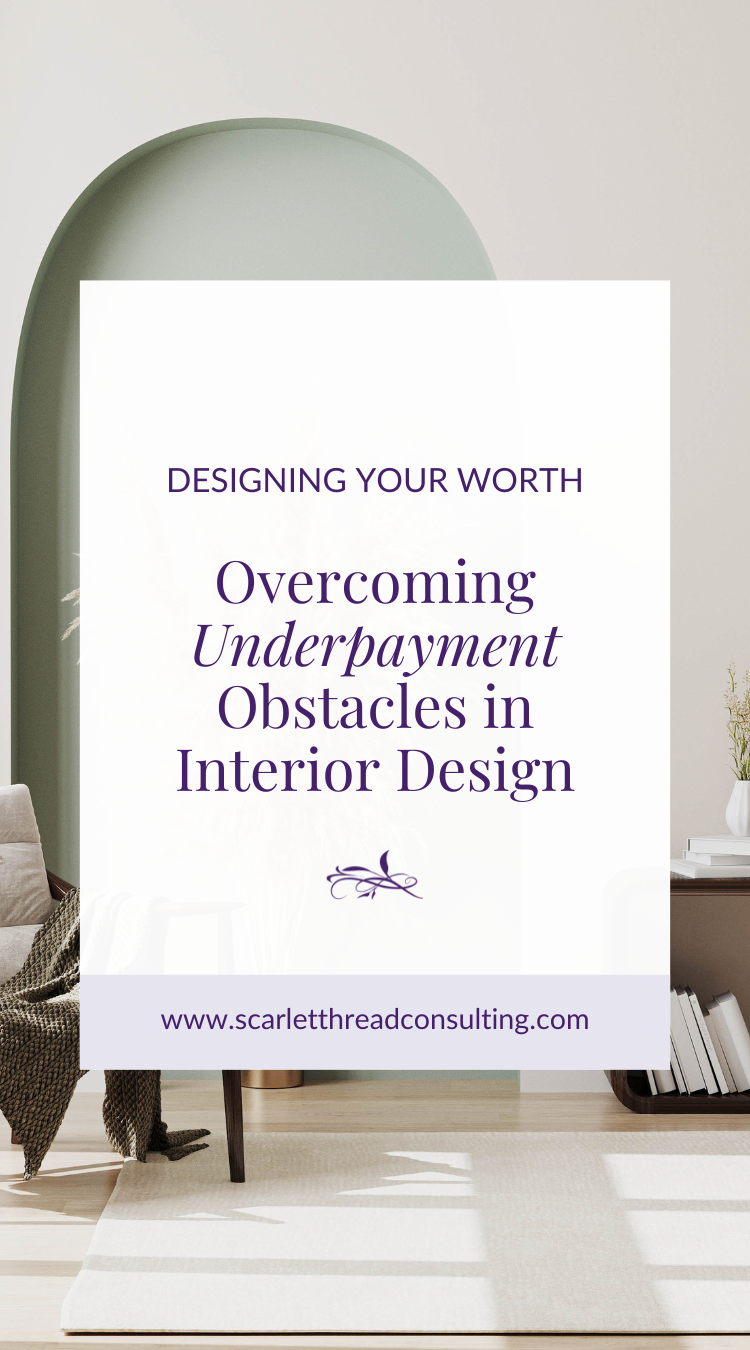 Overcoming Underpayment Obstacles in Interior Design — SCARLET THREAD ...