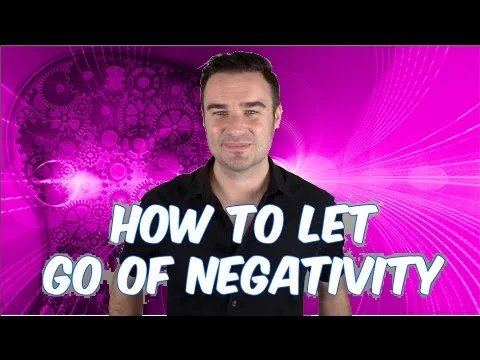 How To Let Go Of Negativity And Be Positive — Joseph Clough