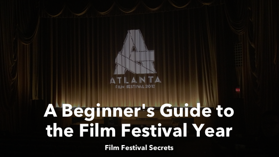 Festival Year - A Beginner’s Guide — Film Festival Secrets