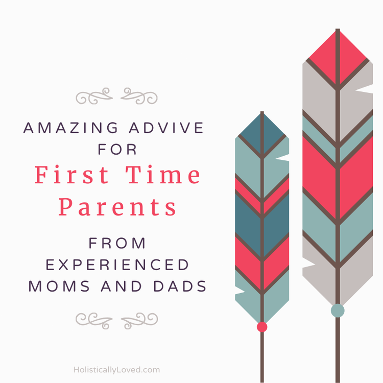 Amazing Advice For First Time Parents From Experienced Moms and Dads ...