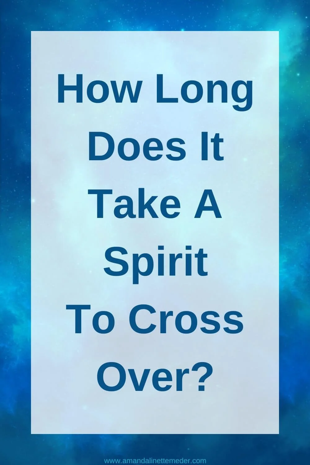 How Long Does It Take A Spirit To Cross Over?