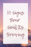 33 Signs Your Soul Is Growing