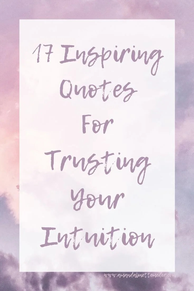 17 Inspiring Quotes For Trusting Your Intuition