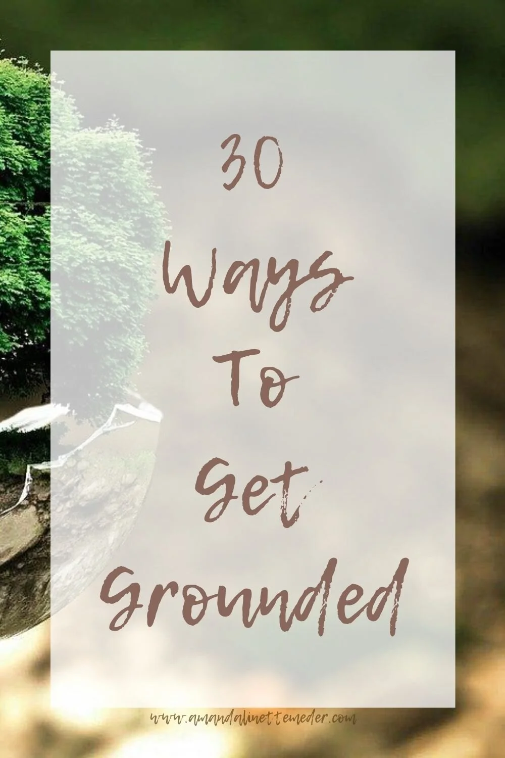 30 Ways To Get Grounded — Amanda Linette Meder