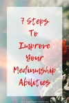 7 Steps To Improve Your Mediumship Abilities — Amanda Linette Meder