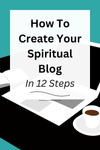 How To Create Your Spiritual Blog In 12 Steps