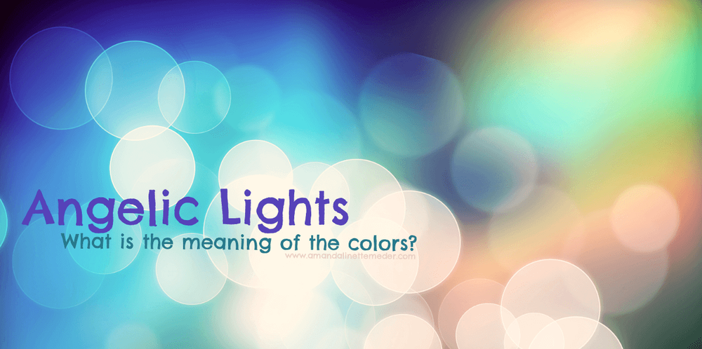 Angels & Colors: 7 Most Common Angel Light Colors Symbolism — Amanda ...