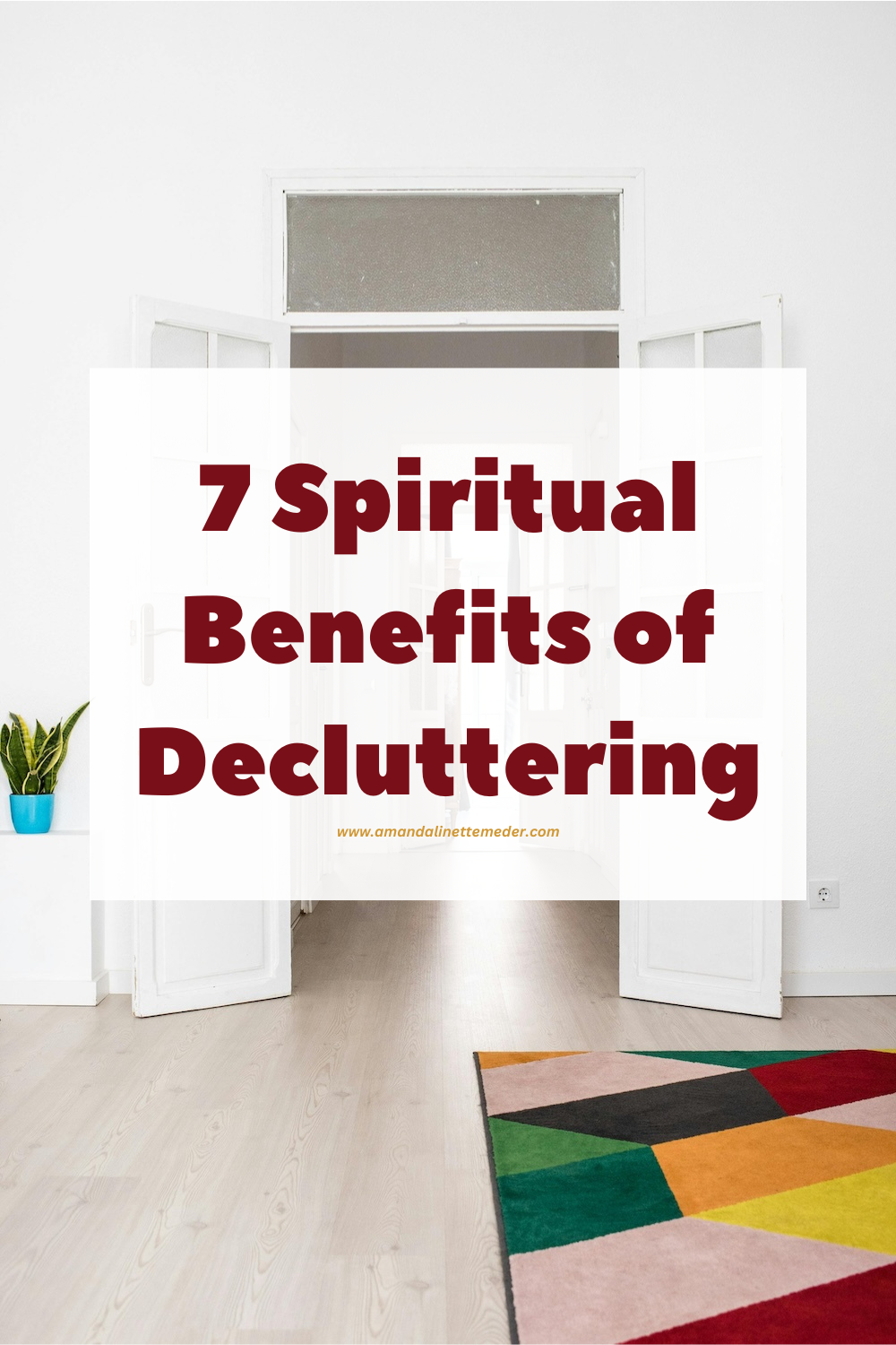 7 Spiritual Benefits of Decluttering — Amanda Linette Meder