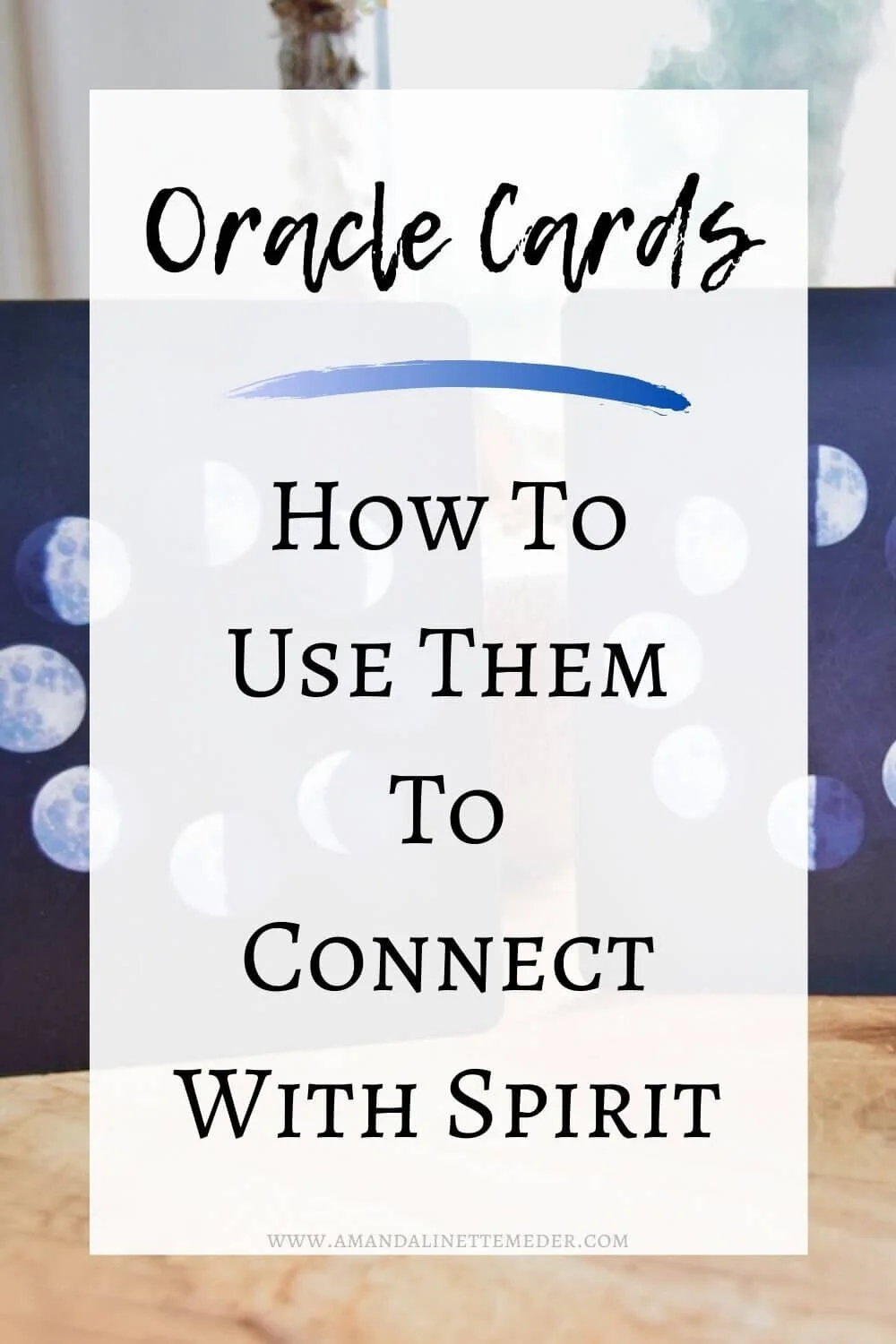 How To Use Oracle Cards To Connect With Spirit — Amanda Linette Meder
