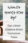 When Do Spirits Stop By? The 4 Most Common Visitation Times — Amanda ...
