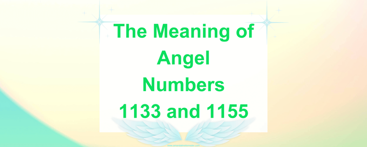 The Meaning of Angel Numbers 1133 and 1155