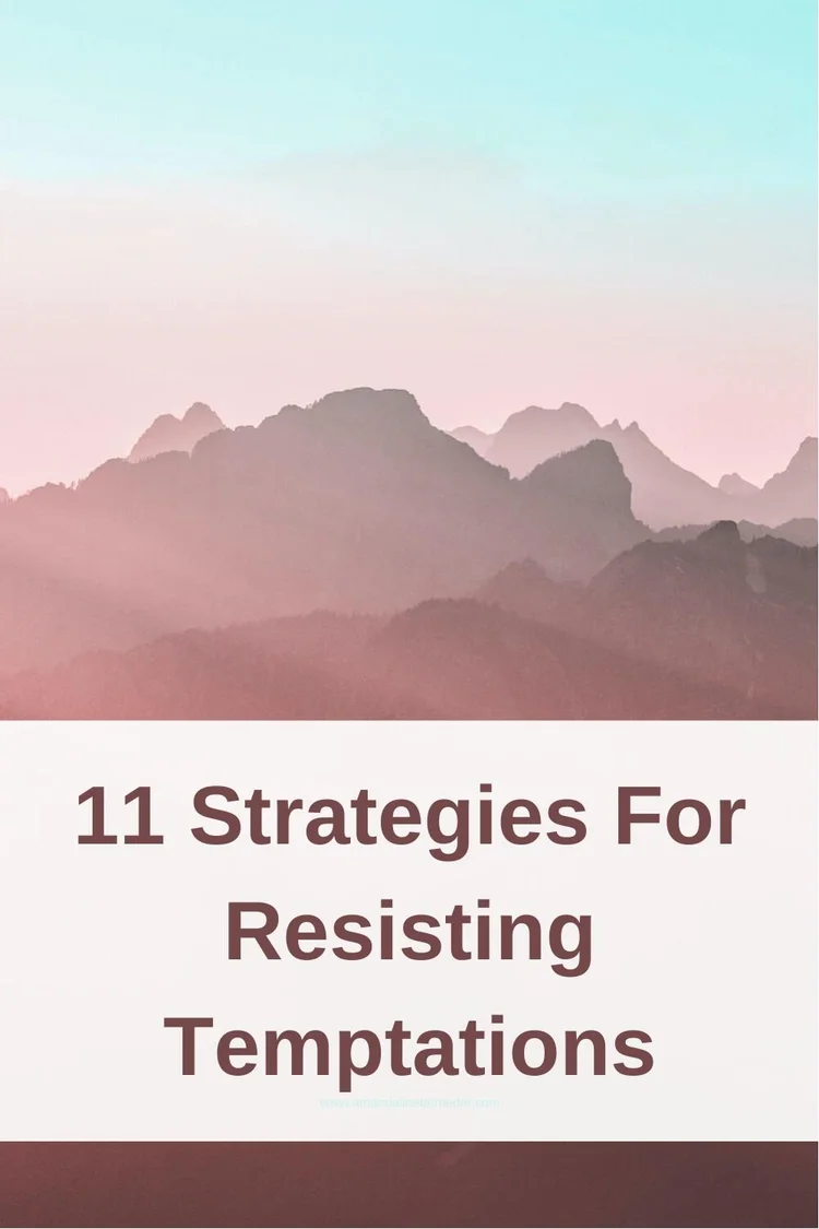 11 Strategies For Resisting Temptations