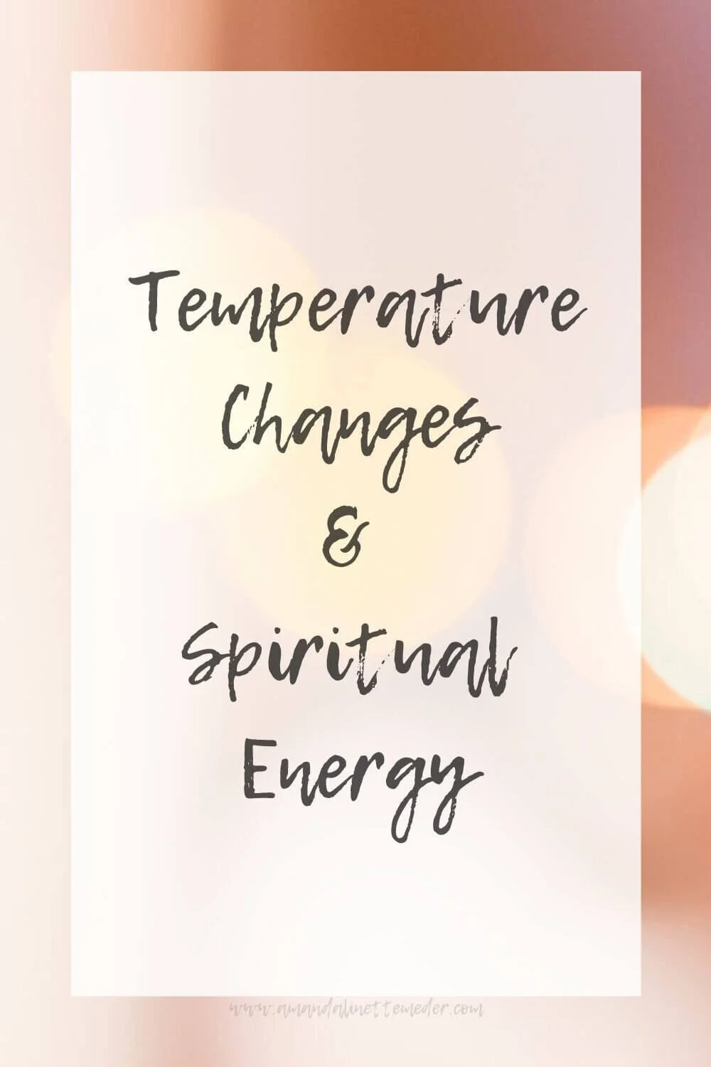 Temperature Changes & Spiritual Energy
