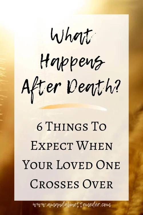 What To Expect When A Loved One Transitions To The Otherside