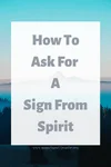 How To Ask For A Sign From Spirit