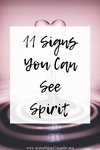 11 Signs You Can See Spirit