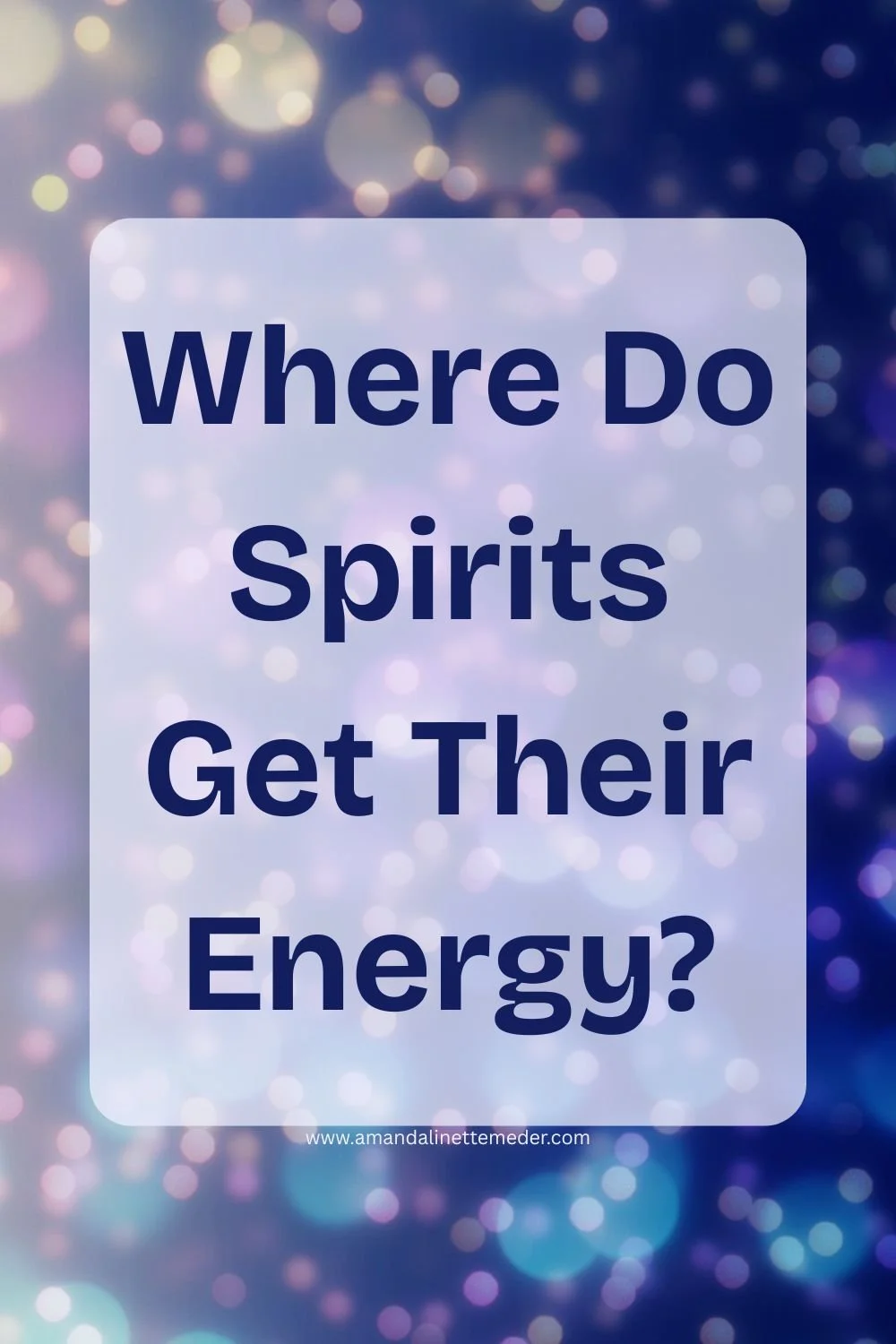 Where Do Spirits Get Their Energy?