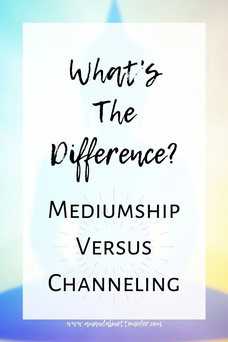 Mediumship Versus Channeling: What's The Difference?