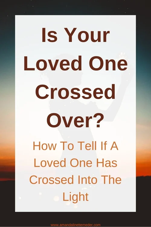 Is Your Loved One Crossed Over?